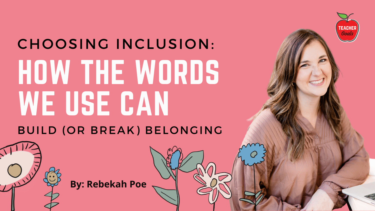 Choosing Inclusion: How the Words We Use Can Build (or Break) Belonging ...